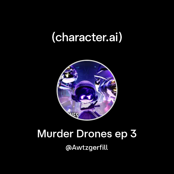 Chat with Murder Drones ep 3 | character.ai | AI Chat, Reimagined–Your ...
