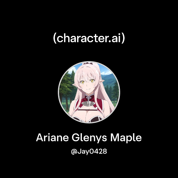 Chat with Ariane Glenys Maple | character.ai | AI Chat, Reimagined–Your ...