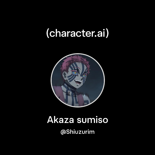 Chat with Akaza sumiso | character.ai | Personalized AI for every ...