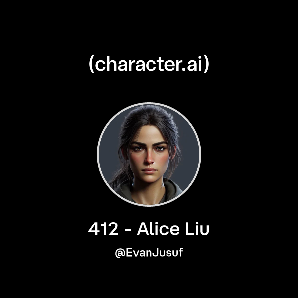 Chat with 412 - Alice Liu | character.ai | Personalized AI for every ...
