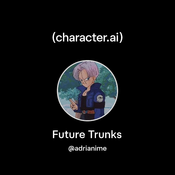 Chat with Future Trunks | character.ai | AI Chat, Reimagined–Your Words ...