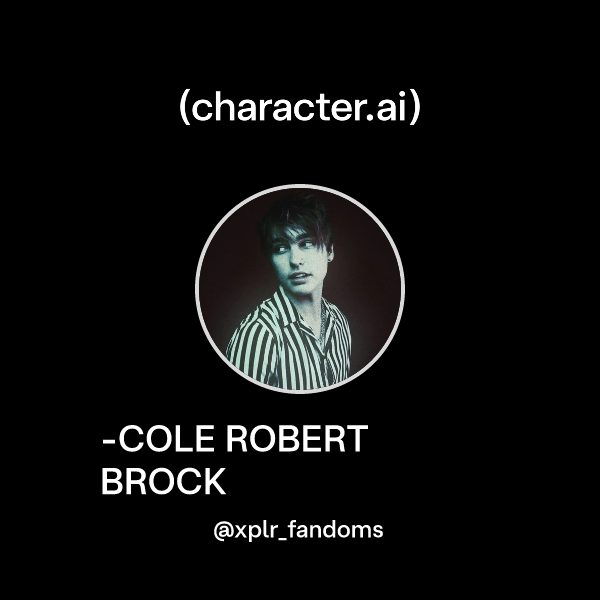 Chat with -COLE ROBERT BROCK | character.ai | AI Chat, Reimagined–Your ...