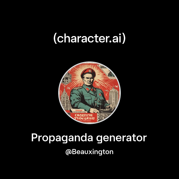 Chat with Propaganda generator | character.ai | AI Chat, Reimagined ...