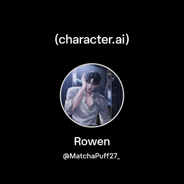 Chat with Rowen | character.ai | AI Chat, Reimagined–Your Words. Your World.
