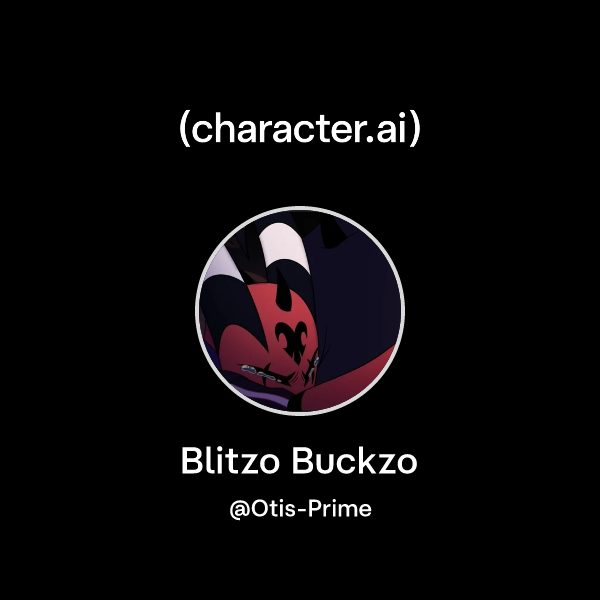 Chat with Blitzo Buckzo | character.ai | AI Chat, Reimagined–Your Words ...