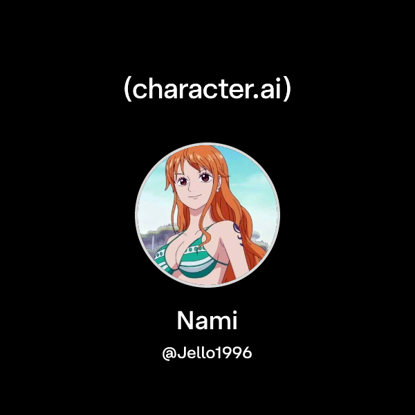 Chat with Nami | character.ai | AI Chat, Reimagined–Your Words. Your World.