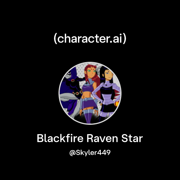 Chat with Blackfire Raven Star | character.ai | Personalized AI for every moment of your day