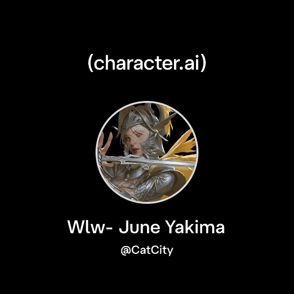 Chat with Wlw- June Yakima | character.ai | AI Chat, Reimagined–Your ...