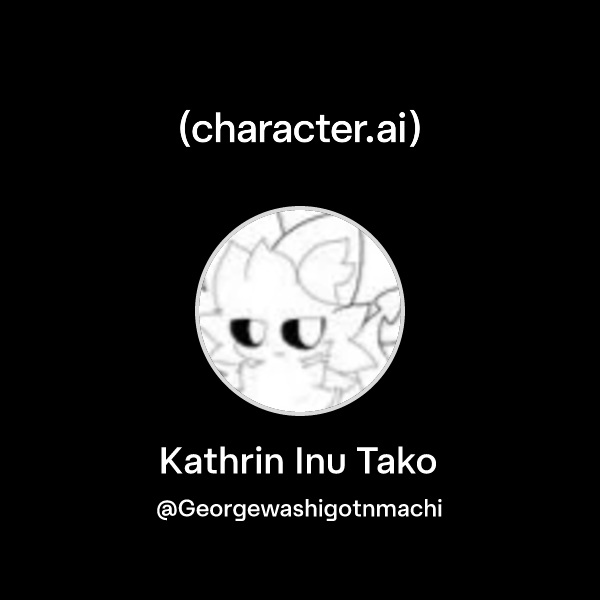 Chat with Kathrin Inu Tako | character.ai | Personalized AI for every ...