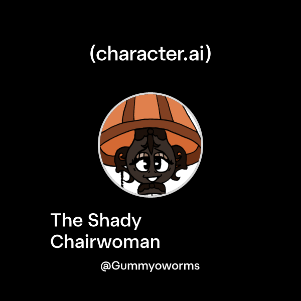 Chat with The Shady Chairwoman | character.ai | Personalized AI for ...