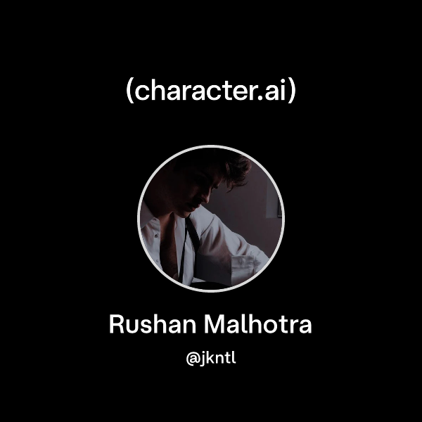 Chat with Rushan Malhotra | character.ai | AI Chat, Reimagined–Your Words. Your World.