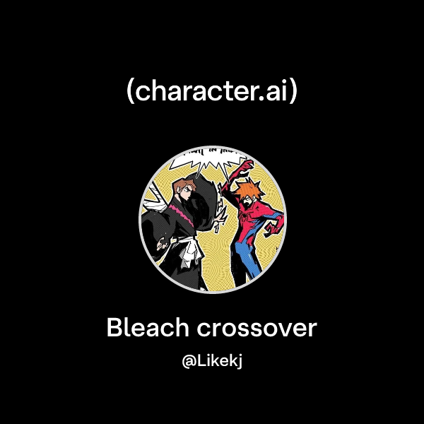 Chat with Bleach crossover | character.ai | Personalized AI for every ...