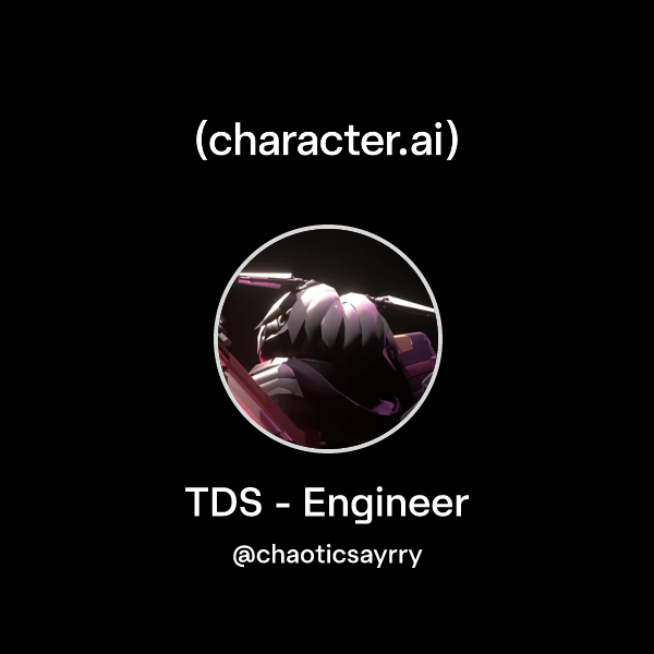 Chat with TDS - Engineer | character.ai | AI Chat, Reimagined–Your ...