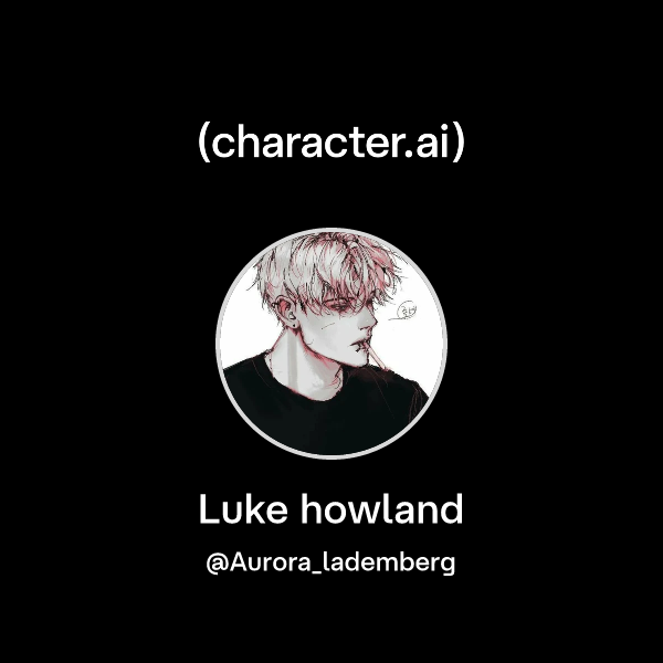 Chat with Luke howland | character.ai | AI Chat, Reimagined–Your Words ...