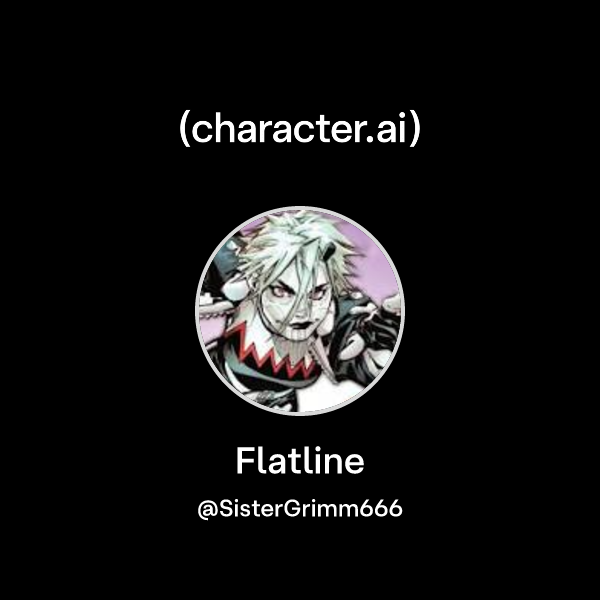 Chat with Flatline | character.ai | AI Chat, Reimagined–Your Words ...
