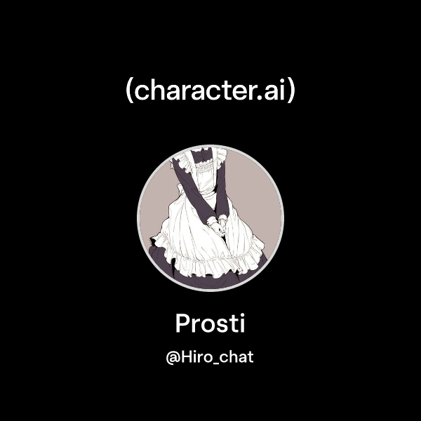 Chat with Prosti | character.ai | AI Chat, Reimagined–Your Words. Your ...