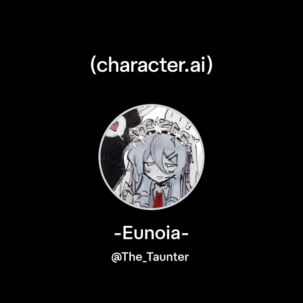 Chat with -Eunoia- | character.ai | AI Chat, Reimagined–Your Words. Your World.