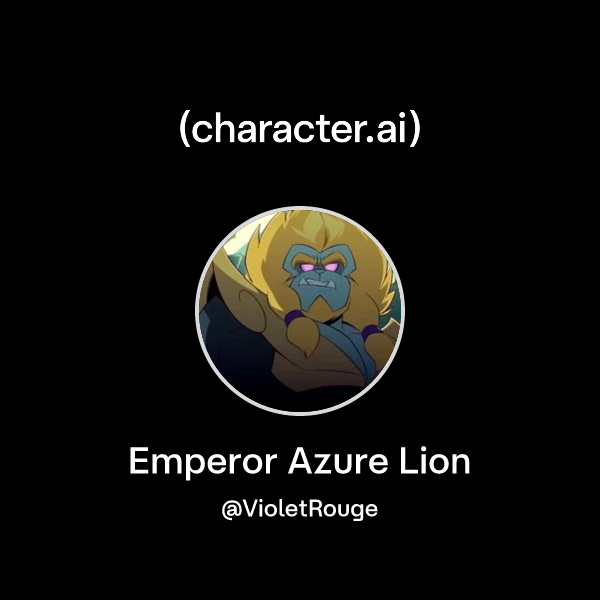Chat with Emperor Azure Lion | character.ai | Personalized AI for every ...