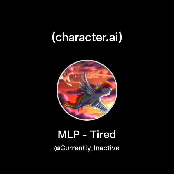 Chat with MLP - Tired | character.ai | AI Chat, Reimagined–Your Words ...