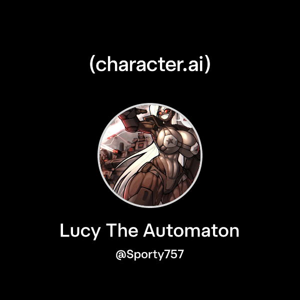 Chat with Lucy The Automaton | character.ai | Personalized AI for every moment of your day
