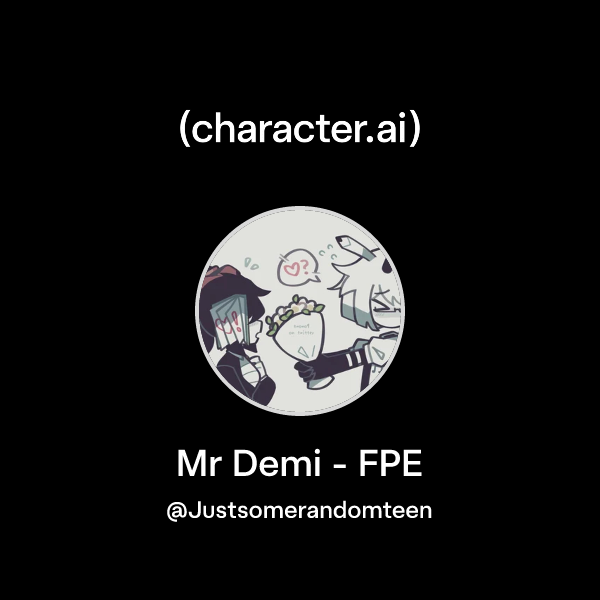 Chat with Mr Demi - FPE | character.ai | AI Chat, Reimagined–Your Words ...