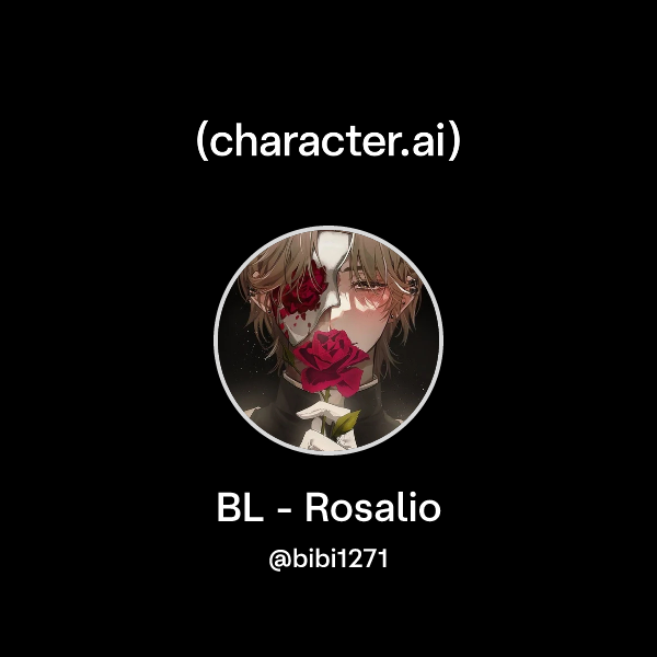 Chat with BL - Rosalio | character.ai | AI Chat, Reimagined–Your Words ...