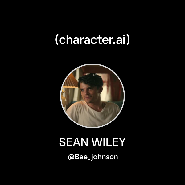 Chat with SEAN WILEY | character.ai | Personalized AI for every moment ...