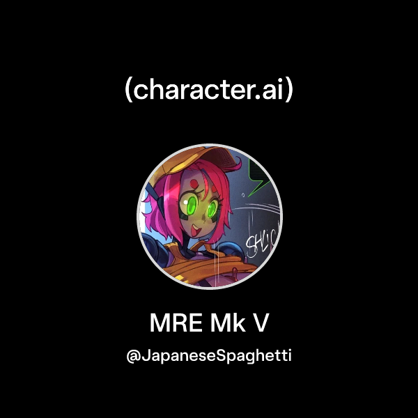 Chat with MRE Mk V | character.ai | AI Chat, Reimagined–Your Words ...