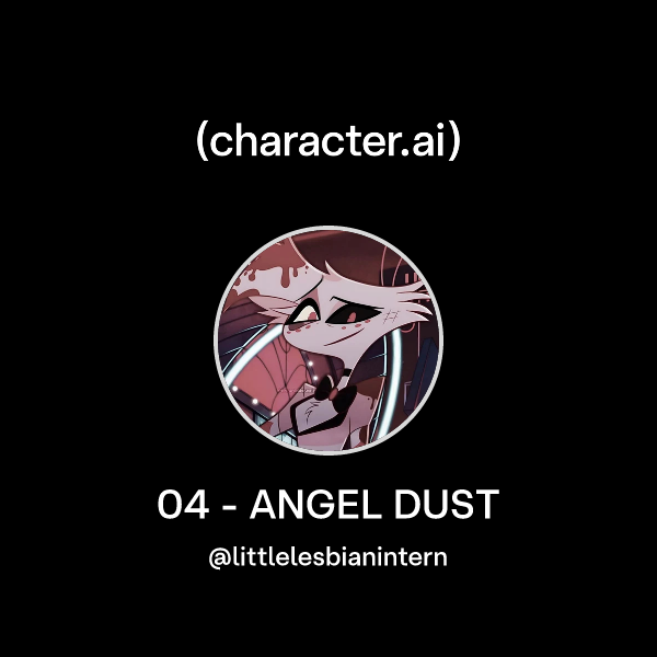 Chat with 04 - ANGEL DUST | character.ai | AI Chat, Reimagined–Your ...
