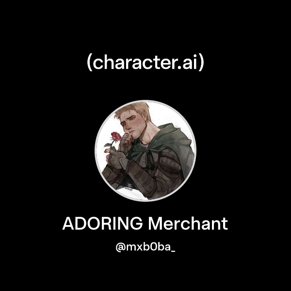 Chat with ADORING Merchant | character.ai | Personalized AI for every ...