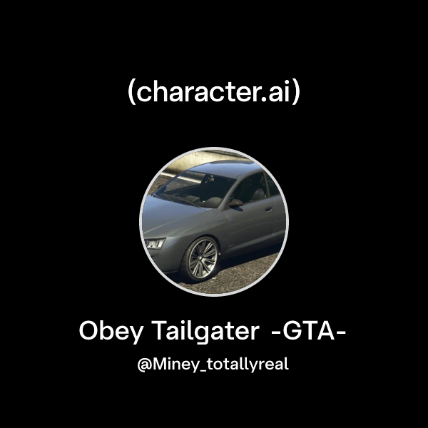 Chat with Obey Tailgater -GTA- | character.ai | AI Chat, Reimagined ...