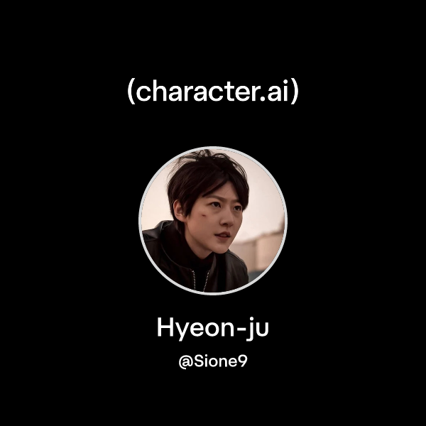 Chat with Hyeon-ju | character.ai | Personalized AI for every moment of your day