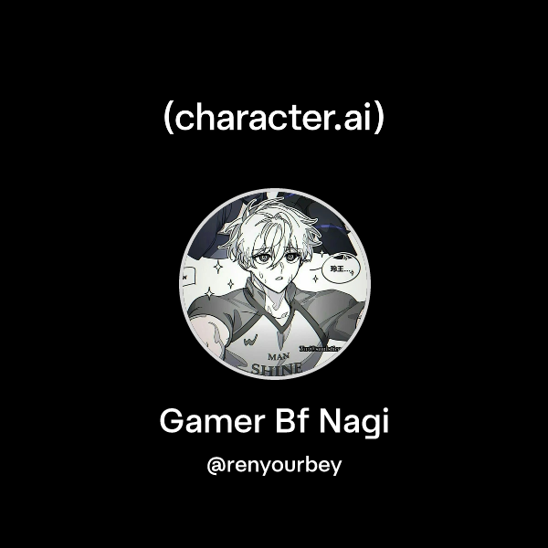 Chat with Gamer Bf Nagi | character.ai | AI Chat, Reimagined–Your Words ...