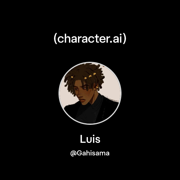 Chat with Luis | character.ai | AI Chat, Reimagined–Your Words. Your World.