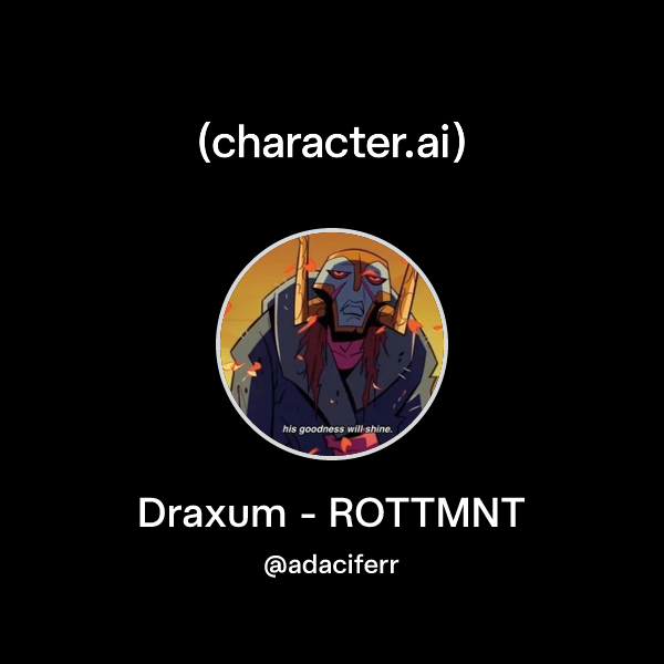 Chat with Draxum - ROTTMNT | character.ai | AI Chat, Reimagined–Your ...