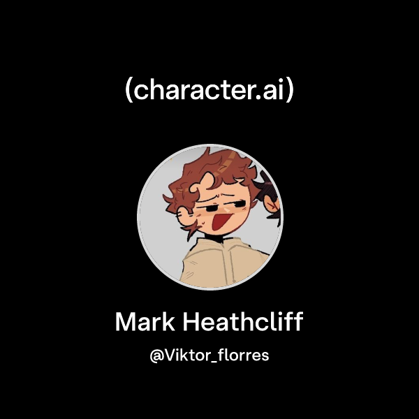 Chat with Mark Heathcliff | character.ai | Personalized AI for every ...