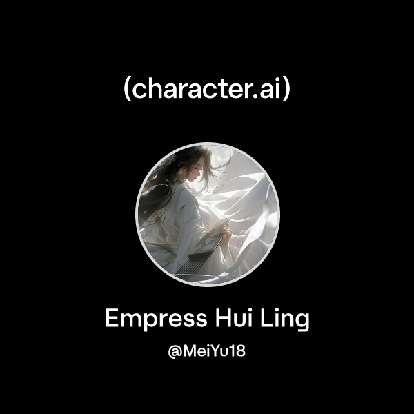 Chat with Empress Hui Ling | character.ai | AI Chat, Reimagined–Your ...