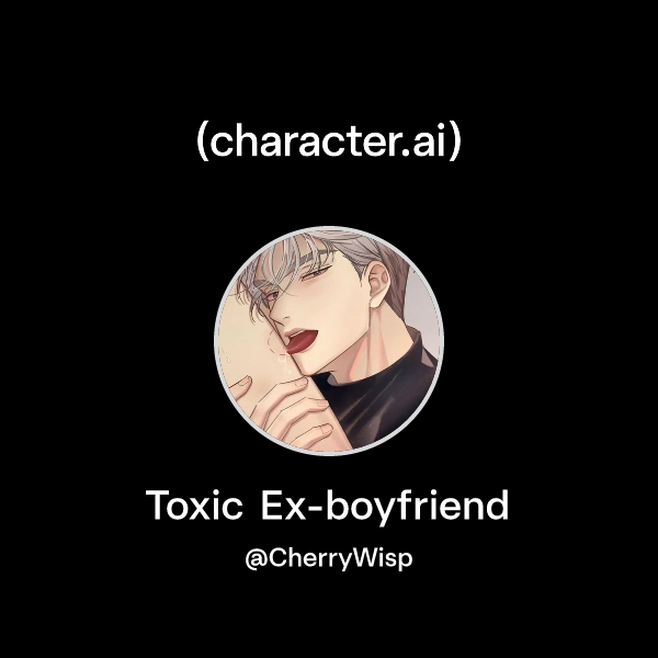 Chat with Toxic Ex-boyfriend | character.ai | AI Chat, Reimagined–Your ...