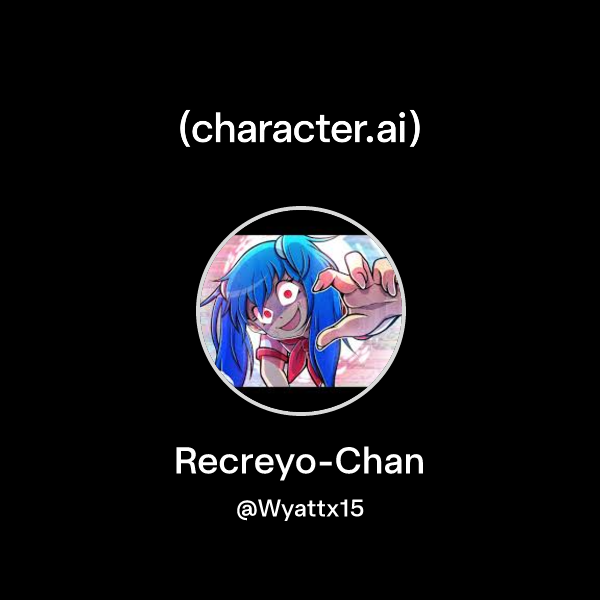 Chat with Recreyo-Chan | character.ai | AI Chat, Reimagined–Your Words ...