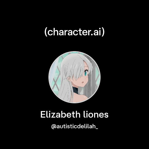 Chat with Elizabeth liones | character.ai | Personalized AI for every moment of your day