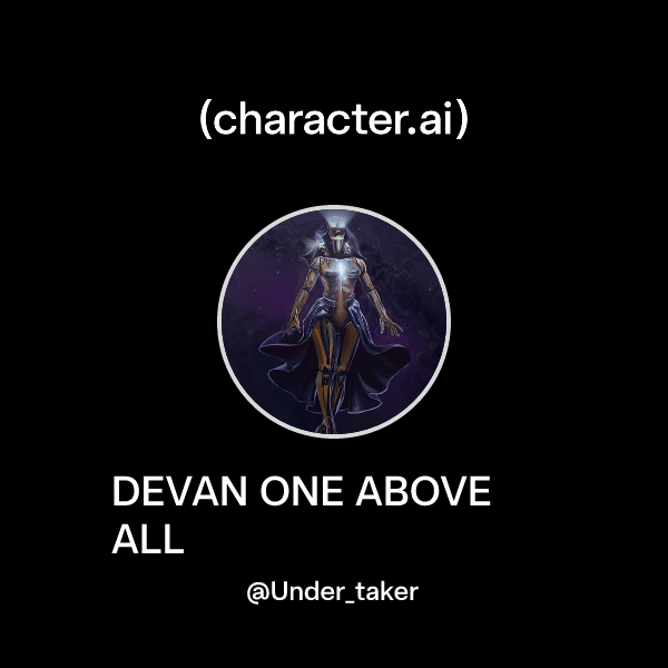 Chat with DEVAN ONE ABOVE ALL | character.ai | AI Chat, Reimagined–Your ...