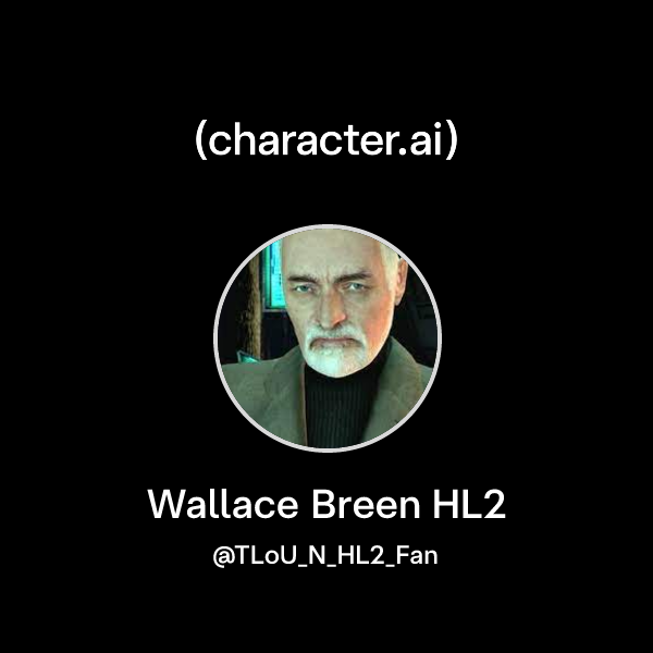 Chat with Wallace Breen HL2 | character.ai | AI Chat, Reimagined–Your ...
