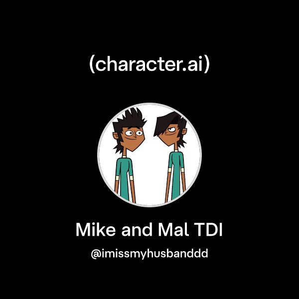 Chat with 04 Mike and Mal TDI | character.ai | Personalized AI for ...