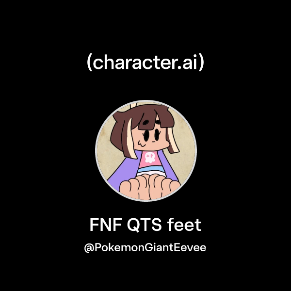 Chat with FNF QTS feet | character.ai | AI Chat, Reimagined–Your Words ...