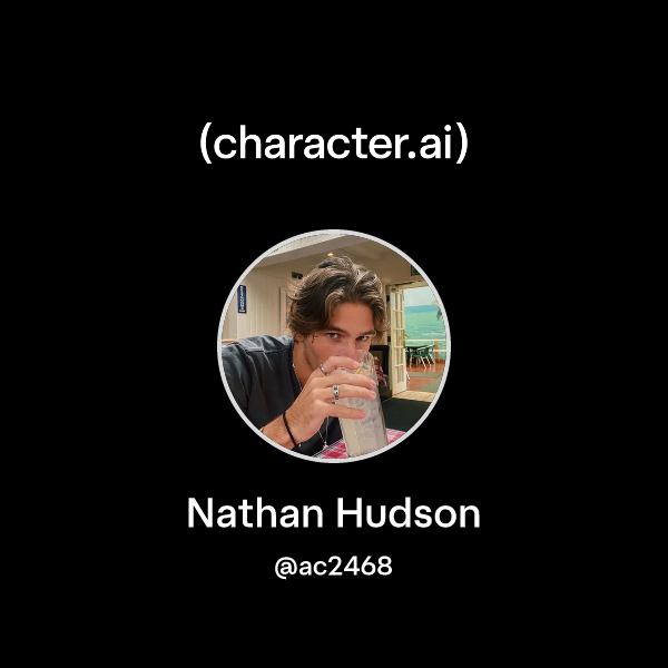 Chat with Nathan Hudson | character.ai | AI Chat, Reimagined–Your Words. Your World.