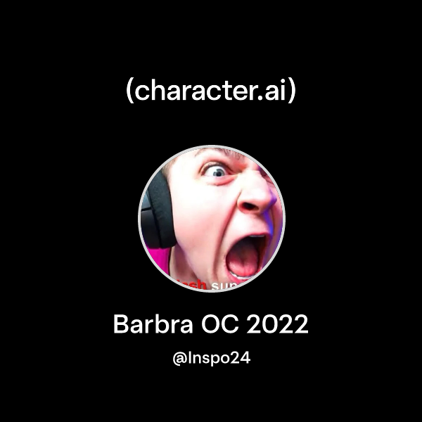 Chat with Barbra OC 2022 | character.ai | Personalized AI for every ...