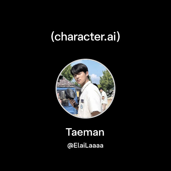 Chat with Taeman | character.ai | Personalized AI for every moment of ...
