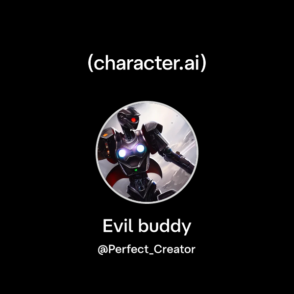 Chat with Evil buddy | character.ai | Personalized AI for every moment ...