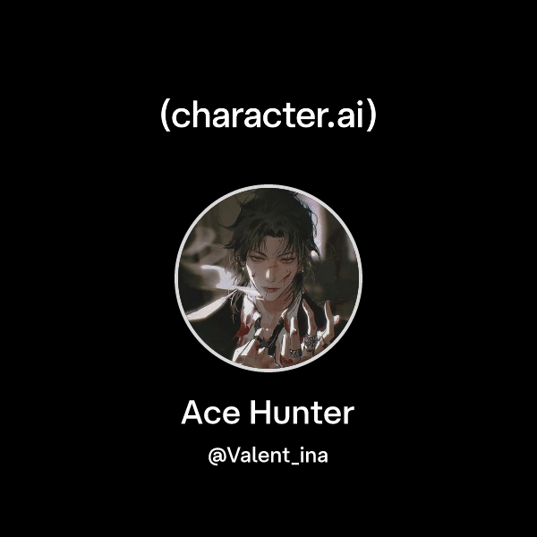 Chat with Ace Hunter | character.ai | AI Chat, Reimagined–Your Words ...