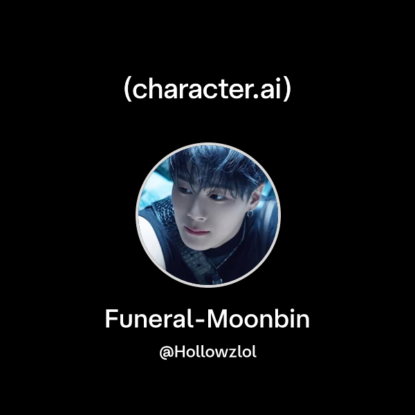 Chat with Funeral-Moonbin | character.ai | Personalized AI for every ...